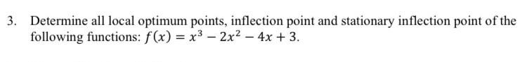 Solved 3. Determine all local optimum points, inflection | Chegg.com