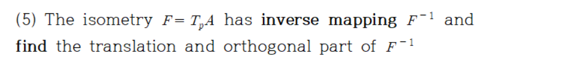 Solved (5) The isometry F=T, A has inverse mapping F-1 and | Chegg.com