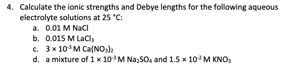 Calculate the ionic strengths and Debye lengths for | Chegg.com