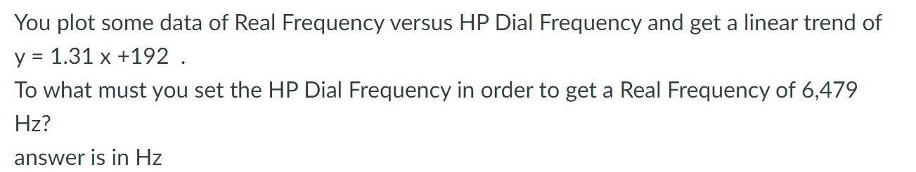 Solved You plot some data of Real Frequency versus HP Dial | Chegg.com