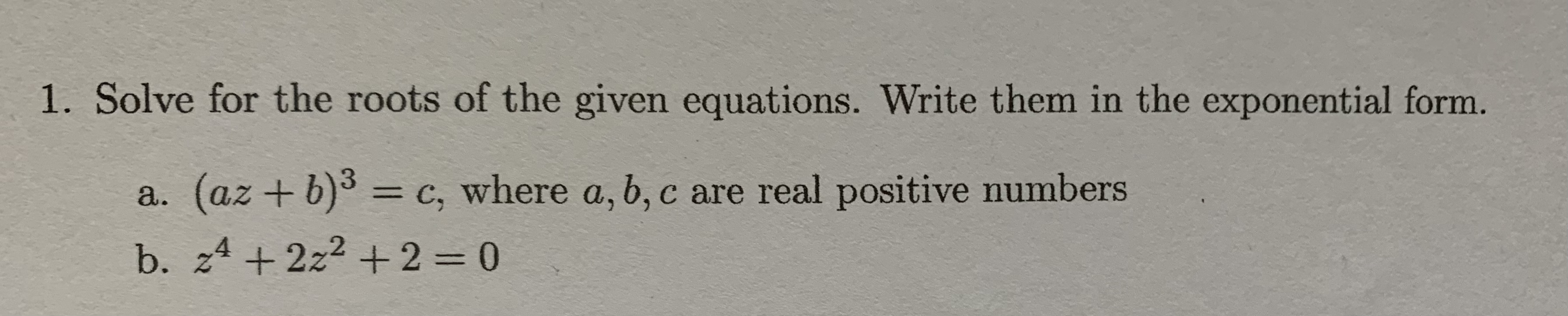 Solved Solve for the roots of the given equations. Write | Chegg.com