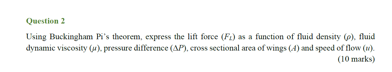 Solved Question 2 Using Buckingham Pi’s theorem, express the | Chegg.com