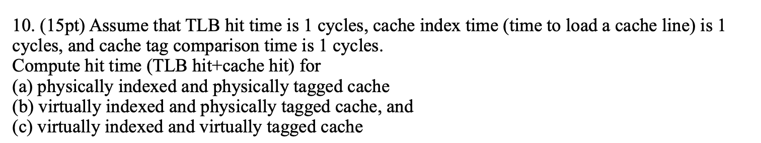 Solved (15pt) ﻿Assume that TLB hit time is 1 ﻿cycles, cache | Chegg.com