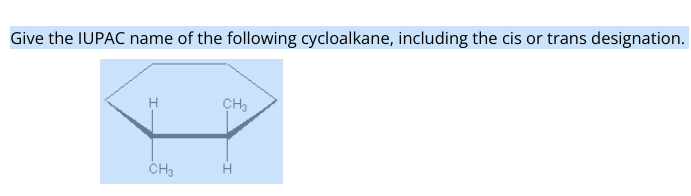 Solved Give the IUPAC name of the following cycloalkane, | Chegg.com