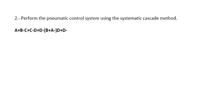 Solved 2.- Perform the pneumatic control system using the | Chegg.com