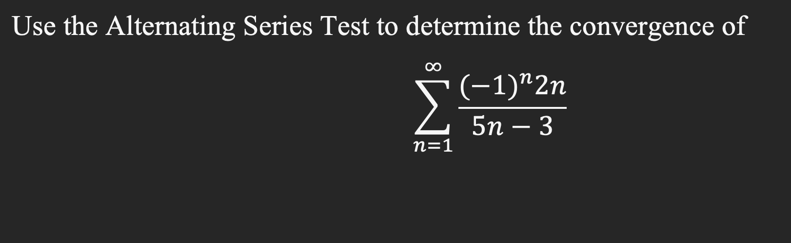 Solved Use the Alternating Series Test to determine the | Chegg.com