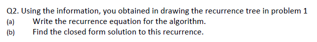 Solved Q1. For the following algorithm complexity, T(n) = 4T | Chegg.com