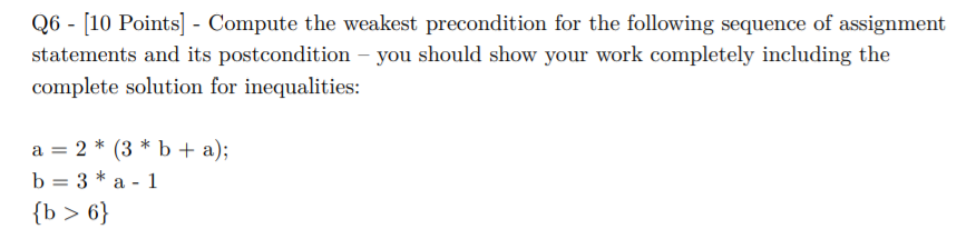 Solved Q6 - [10 Points] - Compute the weakest precondition | Chegg.com