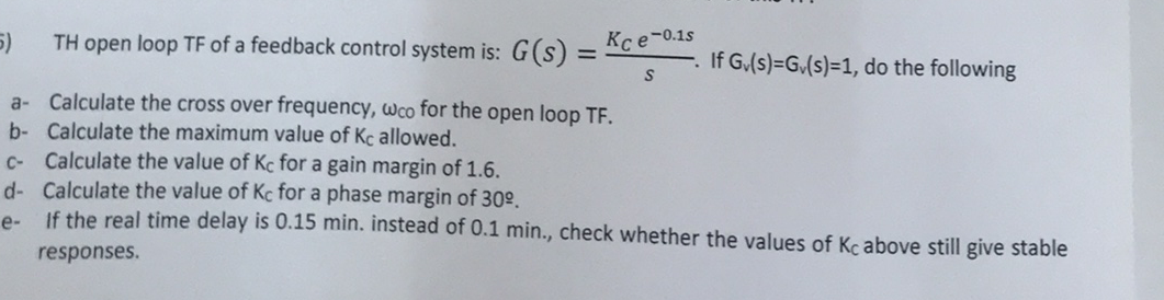 Solved Kce-0.15 S 5) TH open loop TF of a feedback control | Chegg.com