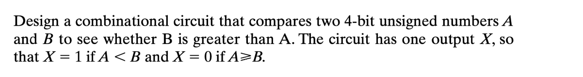 Solved Design a combinational circuit that compares two | Chegg.com