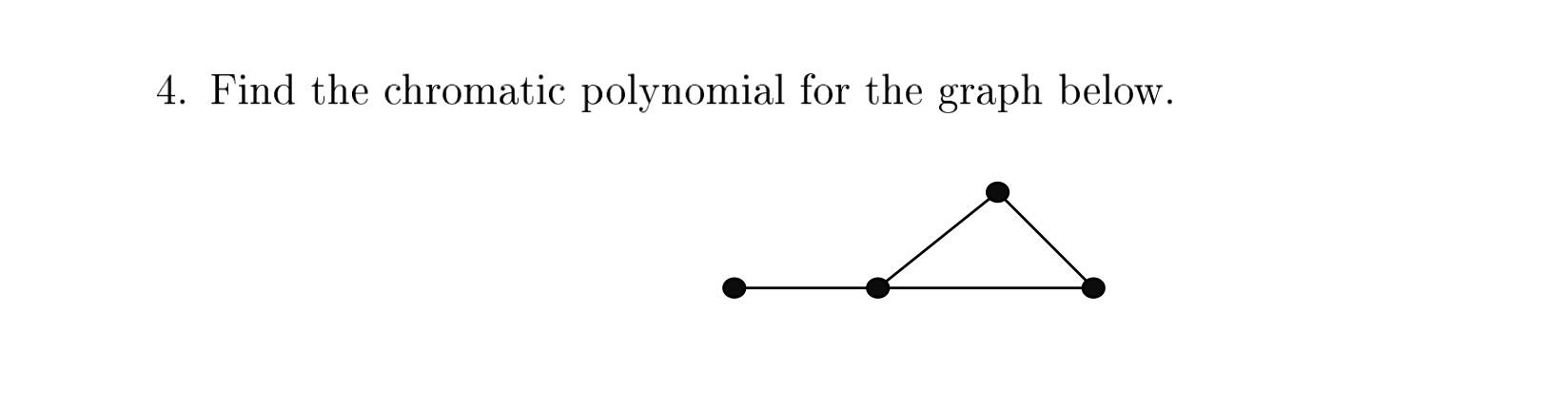 Solved 4. Find the chromatic polynomial for the graph below. | Chegg.com
