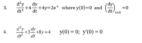 Solved 3. dt2d2y+4dtdy+4y=2e−t where y(0)=0 and (dtdy)t=0=0 | Chegg.com