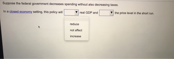 Solved Suppose the federal government decreases spending | Chegg.com