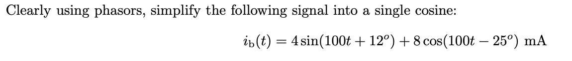 Solved Clearly using phasors, simplify the following signal | Chegg.com