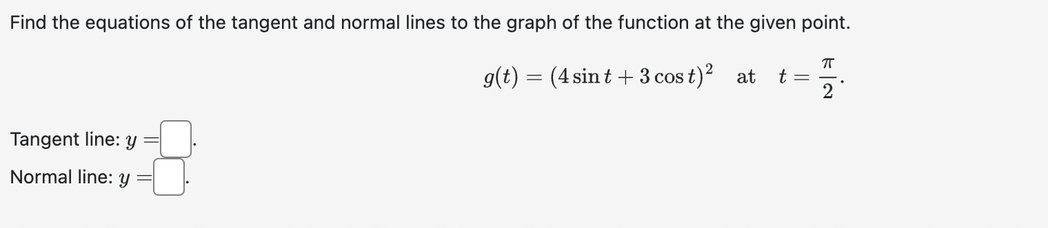 Solved Find the equations of the tangent and normal lines to | Chegg.com