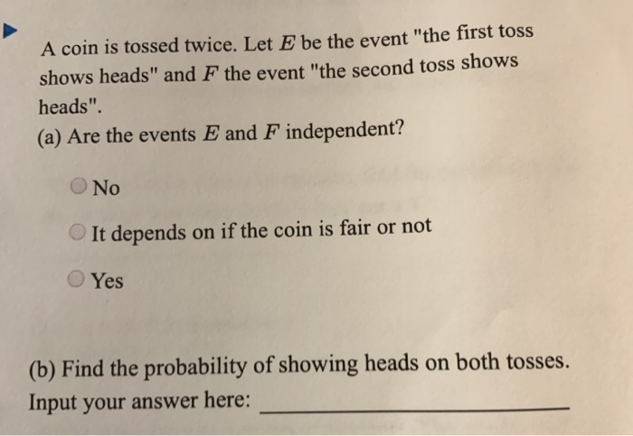 Solved A coin is tossed twice. Let E be the event "the first | Chegg.com