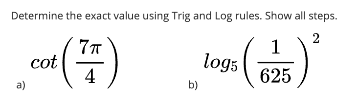 Solved Determine the exact value using Trig and Log rules. | Chegg.com