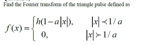 Solved Find the Fourier transform of the triangle pulse | Chegg.com