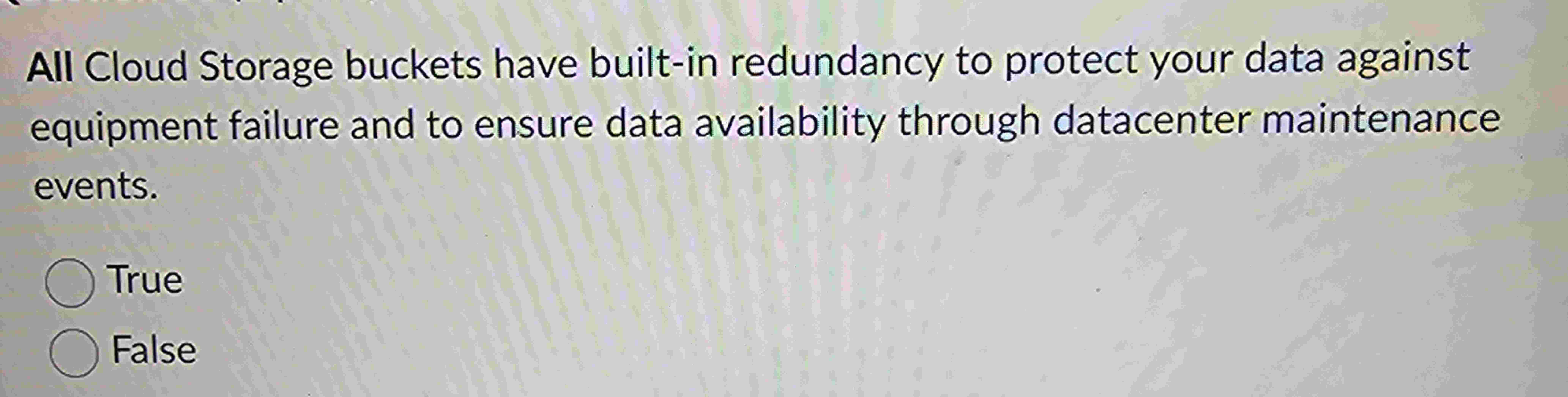 Solved All Cloud Storage buckets have built-in redundancy to | Chegg.com