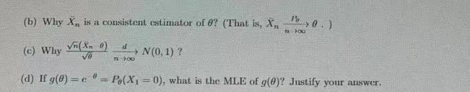 Solved (b) Why X, is a consistent estimator of 8? (That | Chegg.com