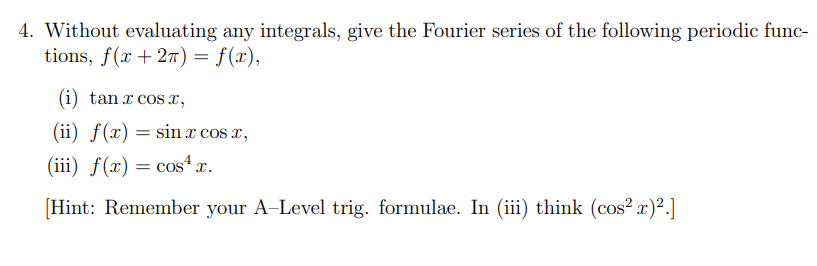 Solved 4. Without evaluating any integrals, give the Fourier | Chegg.com