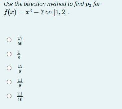 Solved Use the bisection method to find p3 for f(x) = x3 – 7 | Chegg.com