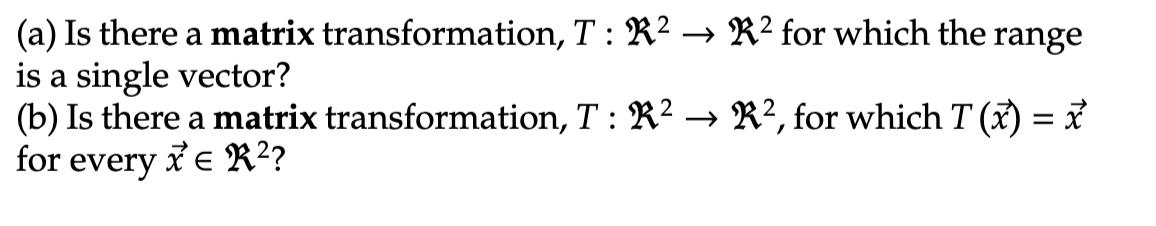 Solved (a) ﻿Is there a matrix transformation, T:R2→R2 ﻿for | Chegg.com