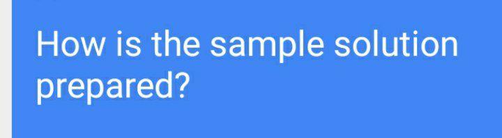 Solved How is the sample solution prepared? | Chegg.com