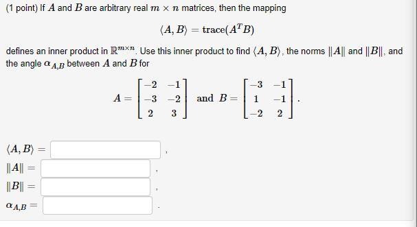 Solved (1 point) If A and B are arbitrary real m x n | Chegg.com