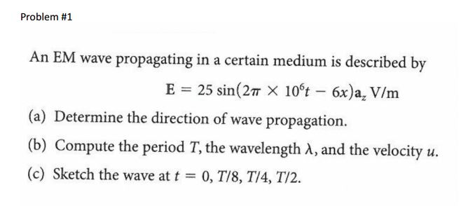 Solved Problem #1An EM wave propagating in a certain medium | Chegg.com