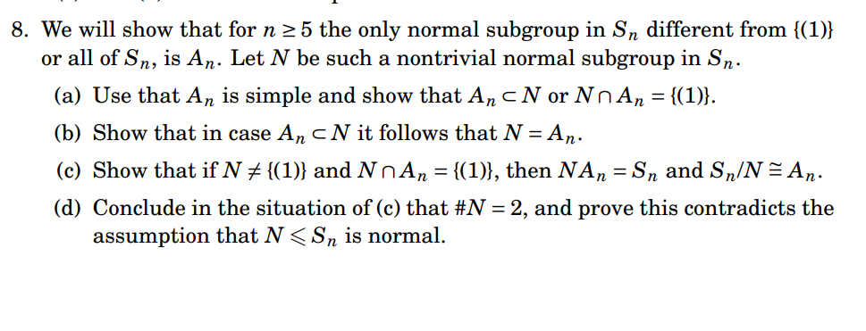 Solved 8. We will show that for n≥5 the only normal subgroup | Chegg.com