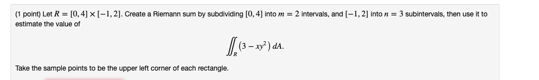 Solved (1 point) Let R = [0, 4] (-1,2]. Create a Riemann sum | Chegg.com