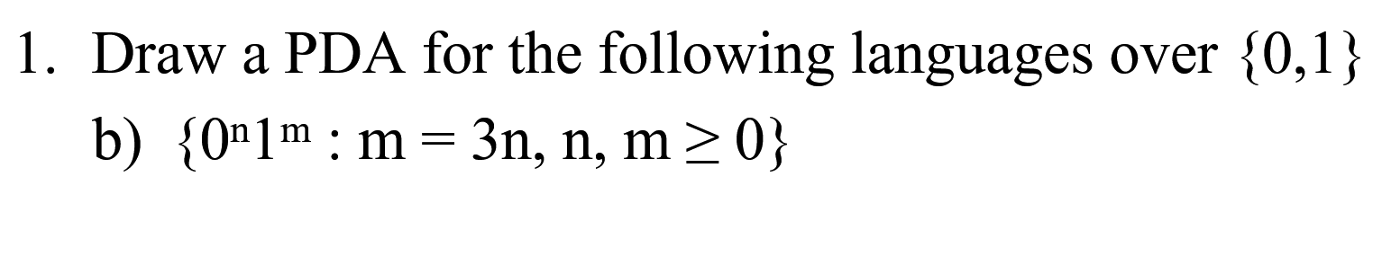 Solved 1. Draw a PDA for the following languages over {0,1} | Chegg.com