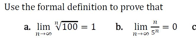 Solved Use the formal definition to prove that a. lim "100 = | Chegg.com