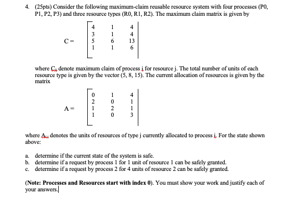 Solved 4. (25pts) Consider the following maximum-claim | Chegg.com