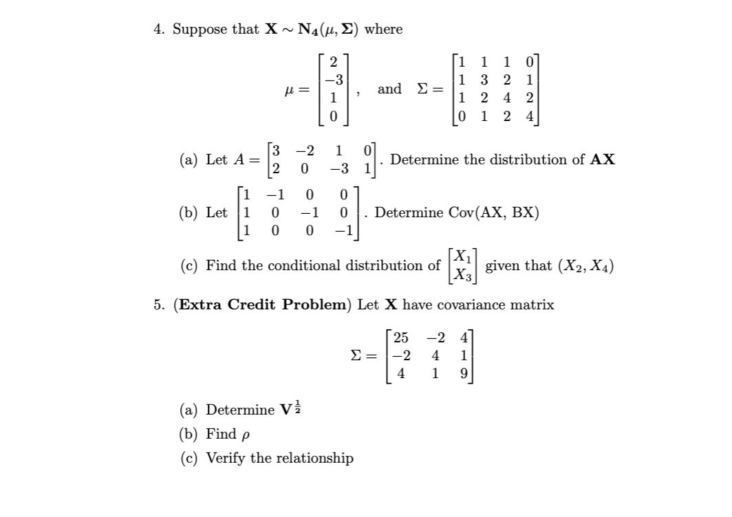 Solved 4. Suppose that X∼N4(μ,Σ) where μ=⎣⎡2−310⎦⎤, and | Chegg.com