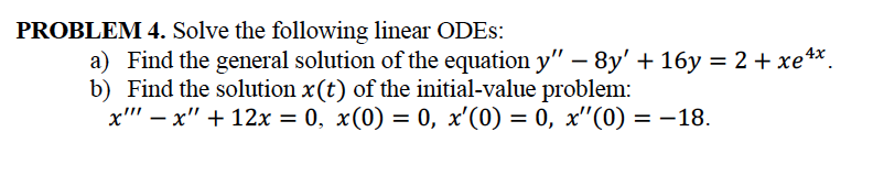 Solved PROBLEM 4. Solve the following linear ODES: a) Find | Chegg.com