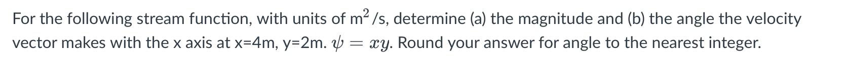 Solved For the following stream function, with units of | Chegg.com