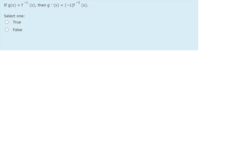 Solved If g(x)=f-1(x), ﻿then g'(x)=(-1)f-2(x).Select | Chegg.com