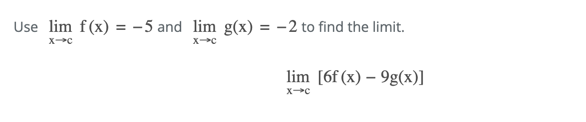 Solved Use limx→cf(x)=−5 and limx→cg(x)=−2 to find the | Chegg.com