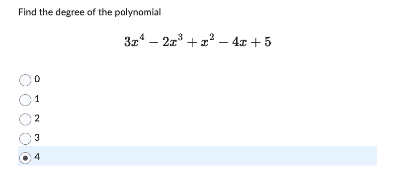 Solved Find the degree of the polynomial 3x4−2x3+x2−4x+5 | Chegg.com