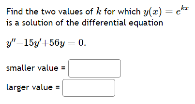 Solved Find the two values of k for which y(x)=ekx is a | Chegg.com