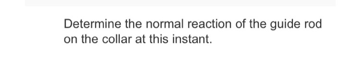 Solved The 9-kg collar A is sliding around a smooth vertical | Chegg.com