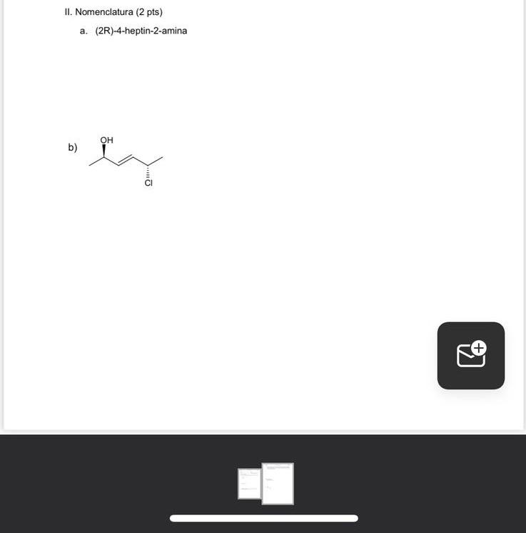 Solved II. Nomenclatura (2 pts) a. (2R)-4-heptin-2-amina a | Chegg.com