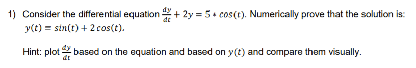 Solved + 2y = 5 * cos(t). Numerically prove that the | Chegg.com