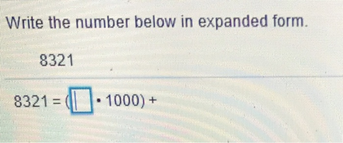 Solved Write the number below in expanded form 8321 8321- | Chegg.com