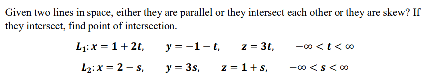 Solved Given two lines in space, either they are parallel or | Chegg.com