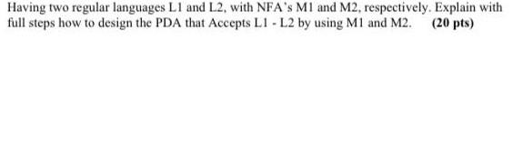 Solved Having two regular languages L1 and L2, with NFA's M1 | Chegg.com