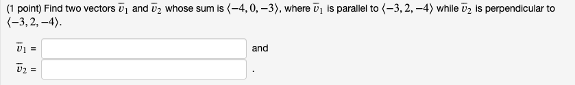 Solved (1 point) Find two vectors ū, and Ūz whose sum is | Chegg.com