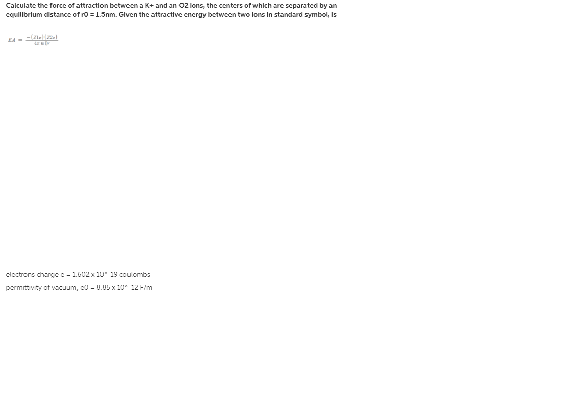 Solved Calculate the force of attraction between a K+ and an | Chegg.com